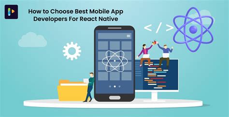 How To Choose The Best Mobile App Developers For React Native In 2023