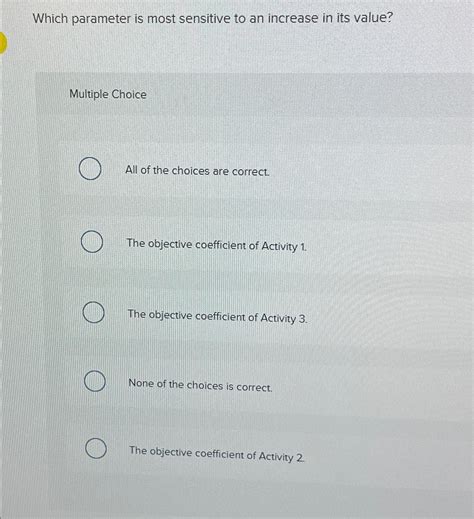 Solved Which Parameter Is Most Sensitive To An Increase In