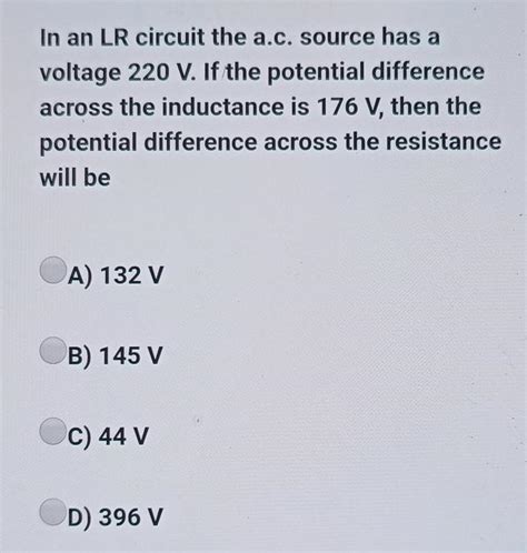 [answered] In An Lr Circuit The A C Source Has A Voltage 220 V If The Kunduz