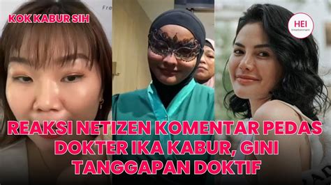 REAKSI NETIZEN KOMENTAR PEDAS DOKTER IKA KABUR, GINI TANGGAPAN DOKTIF - YouTube