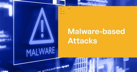 Malware Based Attacks