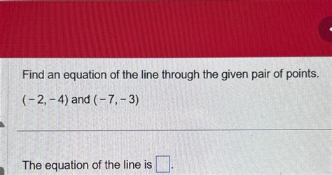 Solved Find An Equation Of The Line Through The Given Pair