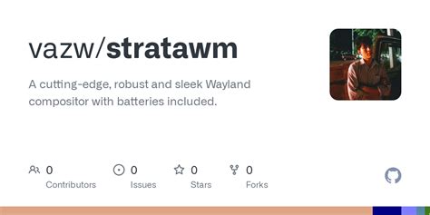 GitHub Vazw Stratawm A Cutting Edge Robust And Sleek Wayland Compositor With Batteries Included
