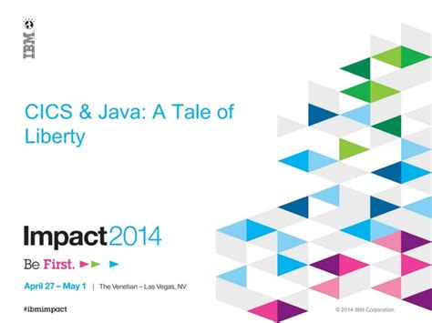 Ibm Impact Session Cics And Java A Tale Of Liberty Ppt