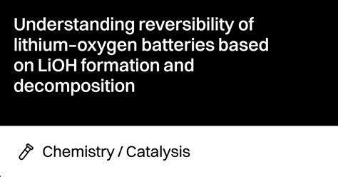Understanding Reversibility Of Lithiumoxygen Batteries Based On Lioh