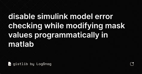 Gistlib Disable Simulink Model Error Checking While Modifying Mask
