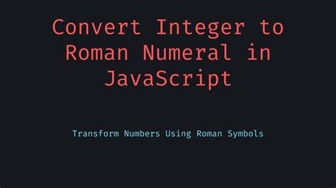 🎥 Integer To Roman Numeral Conversion In Javascript Easy Mapping