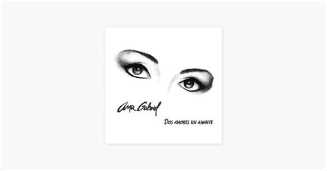 ‎dos Amores Un Amante Album By Ana Gabriel Apple Music