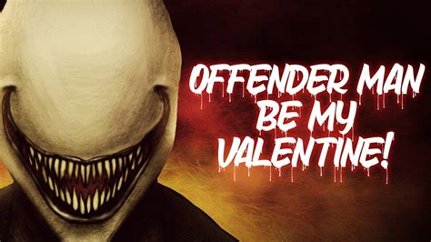 Offender Man Be My Valentine Youtube