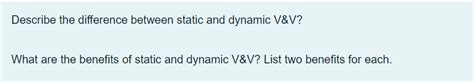 Solved Describe The Difference Between Static And Dynamic Chegg