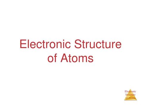 PPT Electronic Structure Of Atoms PowerPoint Presentation Free Download ID
