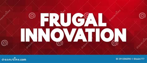 frugal innovation is the process of reducing the complexity and cost of