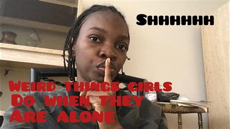 Weird Things Girls Do When They Are Alone🙈 Youtube