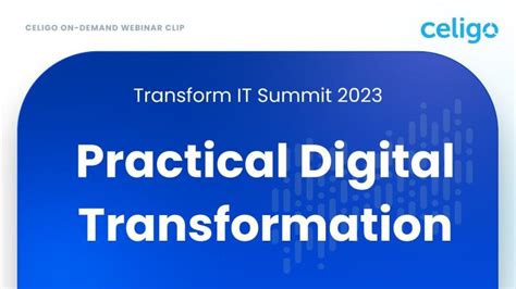 Practical Digital Transformation Transform It Summit 2023 Celigo