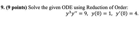 Solved 9. (9 points) Solve the given ODE using Reduction of | Chegg.com
