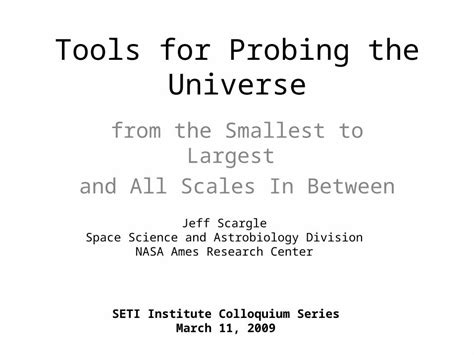 ppt tools for probing the universe from the smallest to largest and