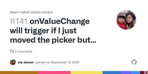 OnValueChange Will Trigger If I Just Moved The Picker But Didn T Change The Value Issue