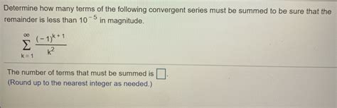 Solved Determine How Many Terms Of The Following Convergent