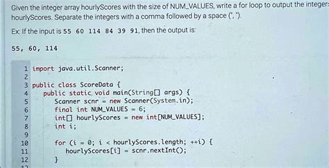 Given The Integer Array Hourlyscores With The Size Of Numvalues Write A For Loop To Output The