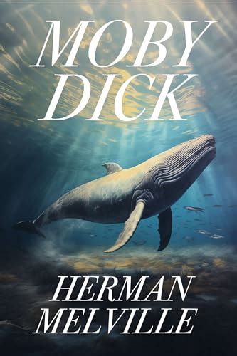 Moby Dick The Original 1851 Unabridged Edition By Herman Melville Goodreads