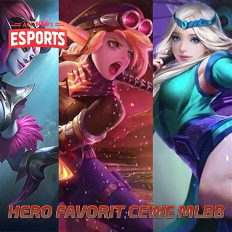 Hero Mobile Legends Favorit Cewek Nomor Paling Disukai All News Esports