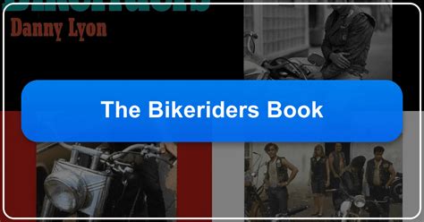 The Bikeriders A Photographic And Oral History Of The Chicago Outlaws