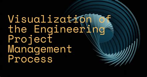 Visualization Of The Engineering Project Management Process Utilizing