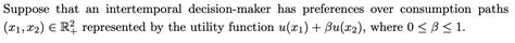 Solved Consider A Two Period Model Of Intertemporal Choice