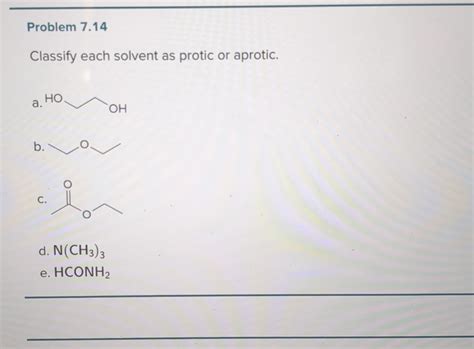Solved Problem 714classify Each Solvent As Protic Or