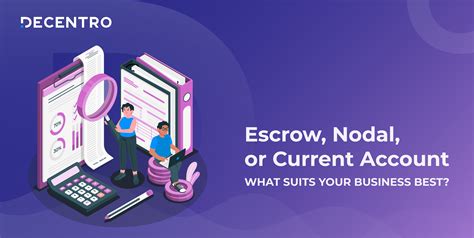 Escrow Nodal Or Current Account What Suits Your Business Best Decentro