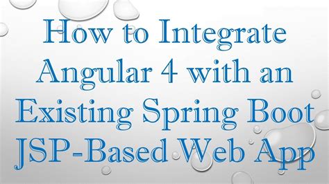how to integrate angular 4 with an existing spring boot jsp based web app youtube
