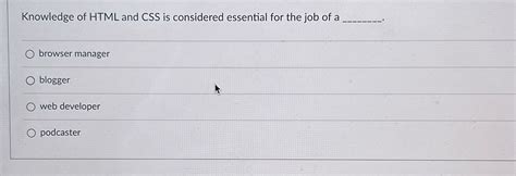 Solved Knowledge Of HTML And CSS Is Considered Essential For Chegg Com