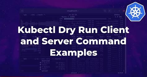 Kubectl Dry Run Client And Server Command Examples