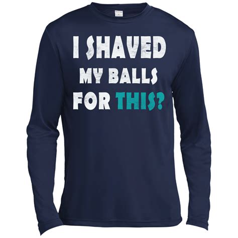 I Shaved My Balls For This Shirt Hoodie Tank Teedragons