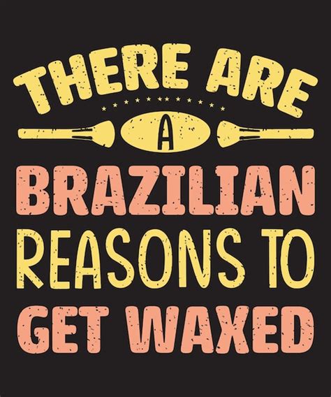 Premium Vector There Are A Brazilian Reasons To Get Waxed Typography Beautician Design With A