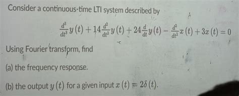 Consider A Continuous Time Lti System Described