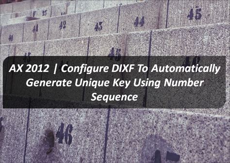 dynamics ax tips configure dixf to automatically generate unique key