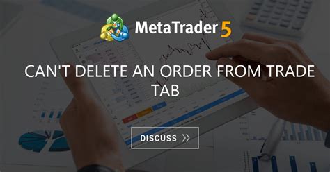Cant Delete An Order From Trade Tab Limit Orders General Mql5 Programming Forum