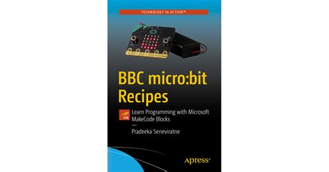 Bbc Microbit Recipes Learn Programming With Microsoft Makecode Blocks Book