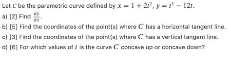 Solved Let C Be The Parametric Curve Defined By Chegg