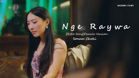 Sonam Choki Nge Raywa Female Version 4k Official Music Video