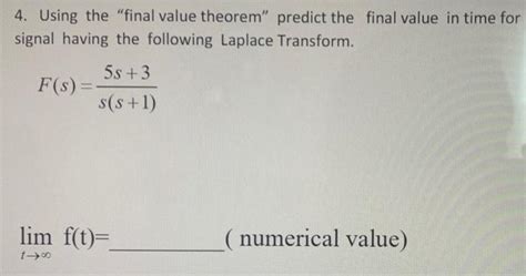 Solved Using The Final Value Theorem Predict The Final Chegg