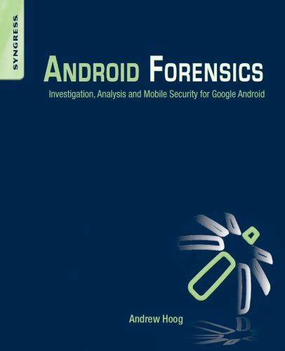 Android Forensics Investigation Analysis And Mobile Security For Google Android