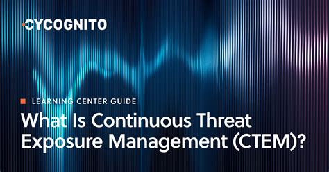 What Is Continuous Threat Exposure Management Ctem Cycognito
