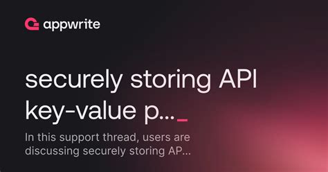 Securely Storing Api Key Value Pairs Threads Appwrite