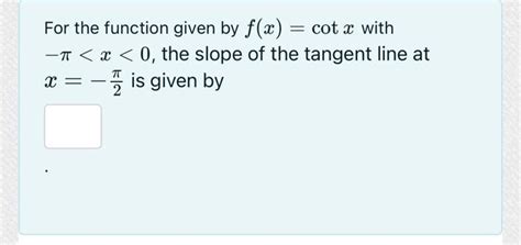 solved for the function given by f x cotx with −π