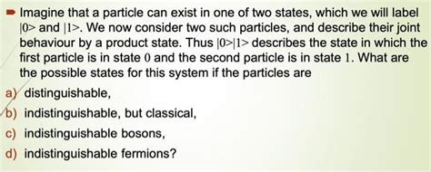 Solved Imagine That A Particle Can Exist In One Of Two Chegg