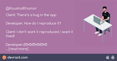 Client Client Theres A Bug In The App Developer How Do I Reproduce