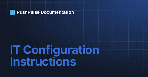 It Configuration Instructions Pushpulse Documentation