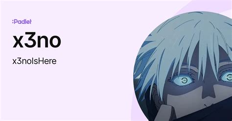 X3no X3noishere Profile Padlet